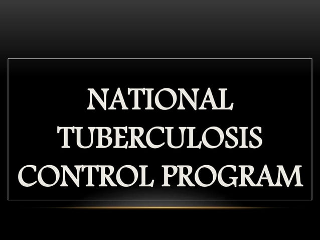 National Tuberculosis Control Program | PPTX | Infectious Diseases ...