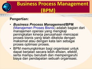 Konsep Business Process Management (BPM) | PPTX