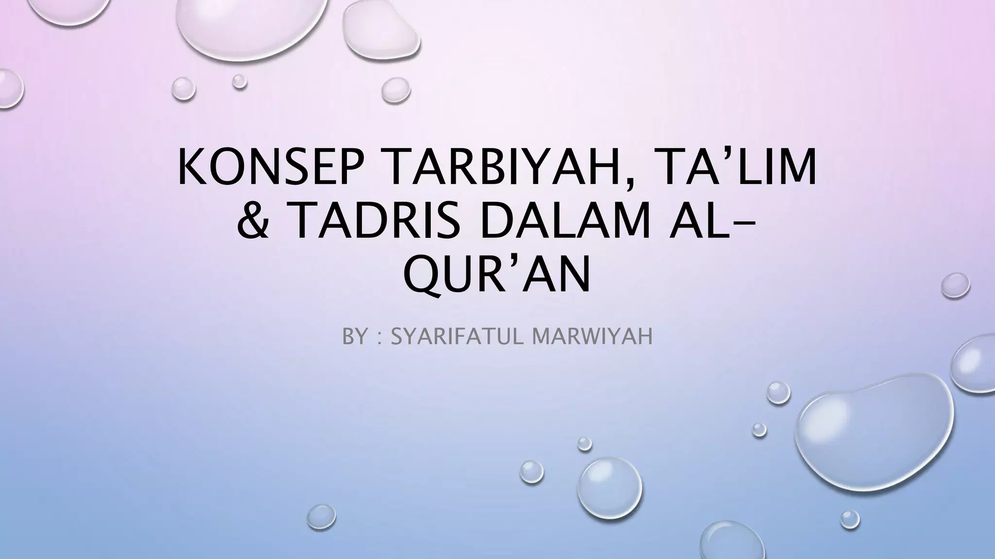 Konsep Tarbiyah, Ta'lim & Tadris dalam Al-Qur'an | PPTX