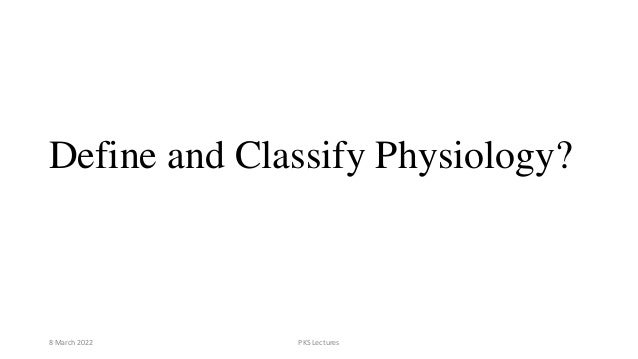 Definition and Classification of Physiology | General Physiology ...