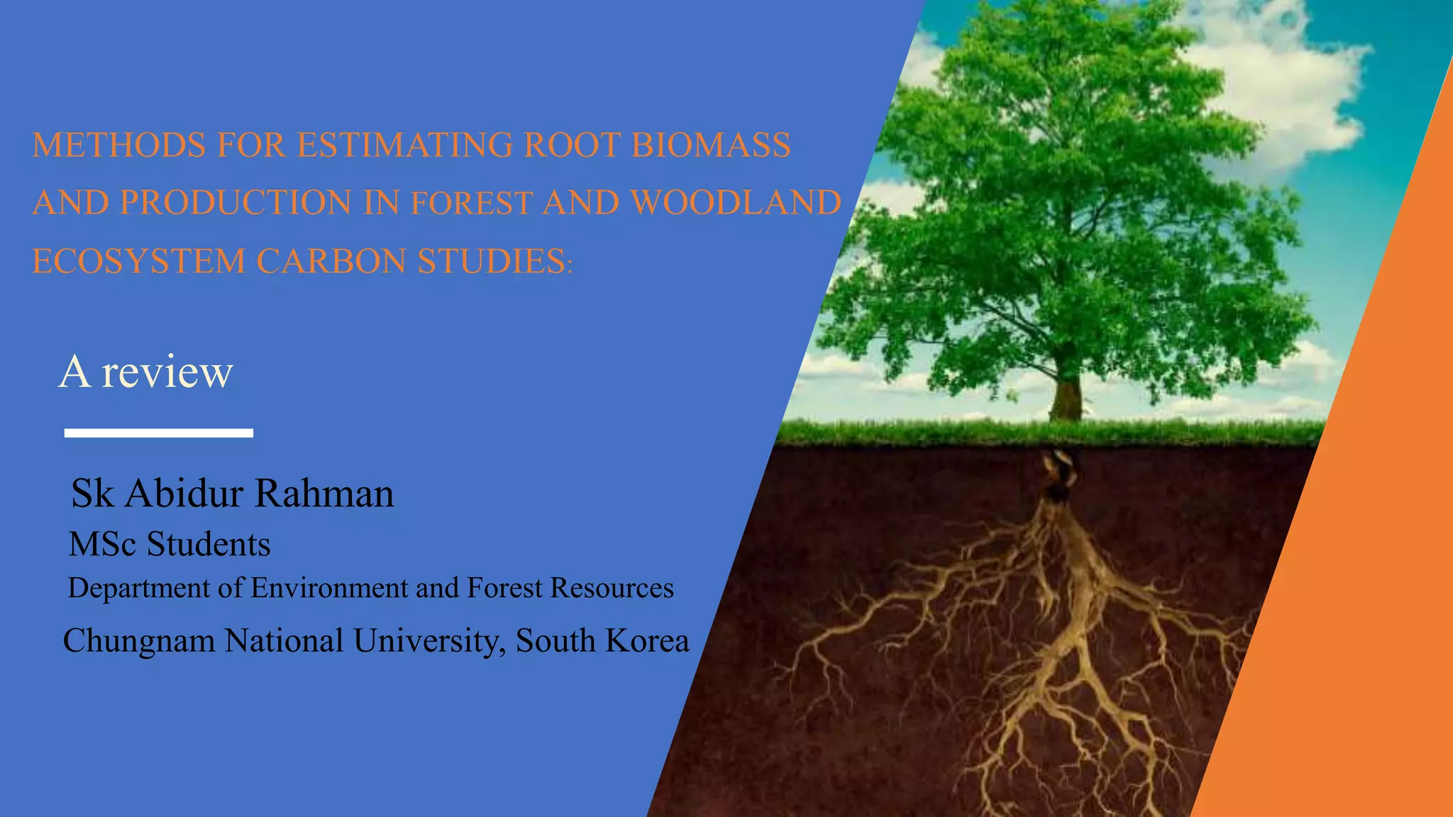 METHODS FOR ESTIMATING ROOT BIOMASS AND PRODUCTION IN FOREST AND ...