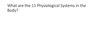 Exercise Physiology Part 1 of 3 Anatomy and the 11 Systems in our Body.pptx