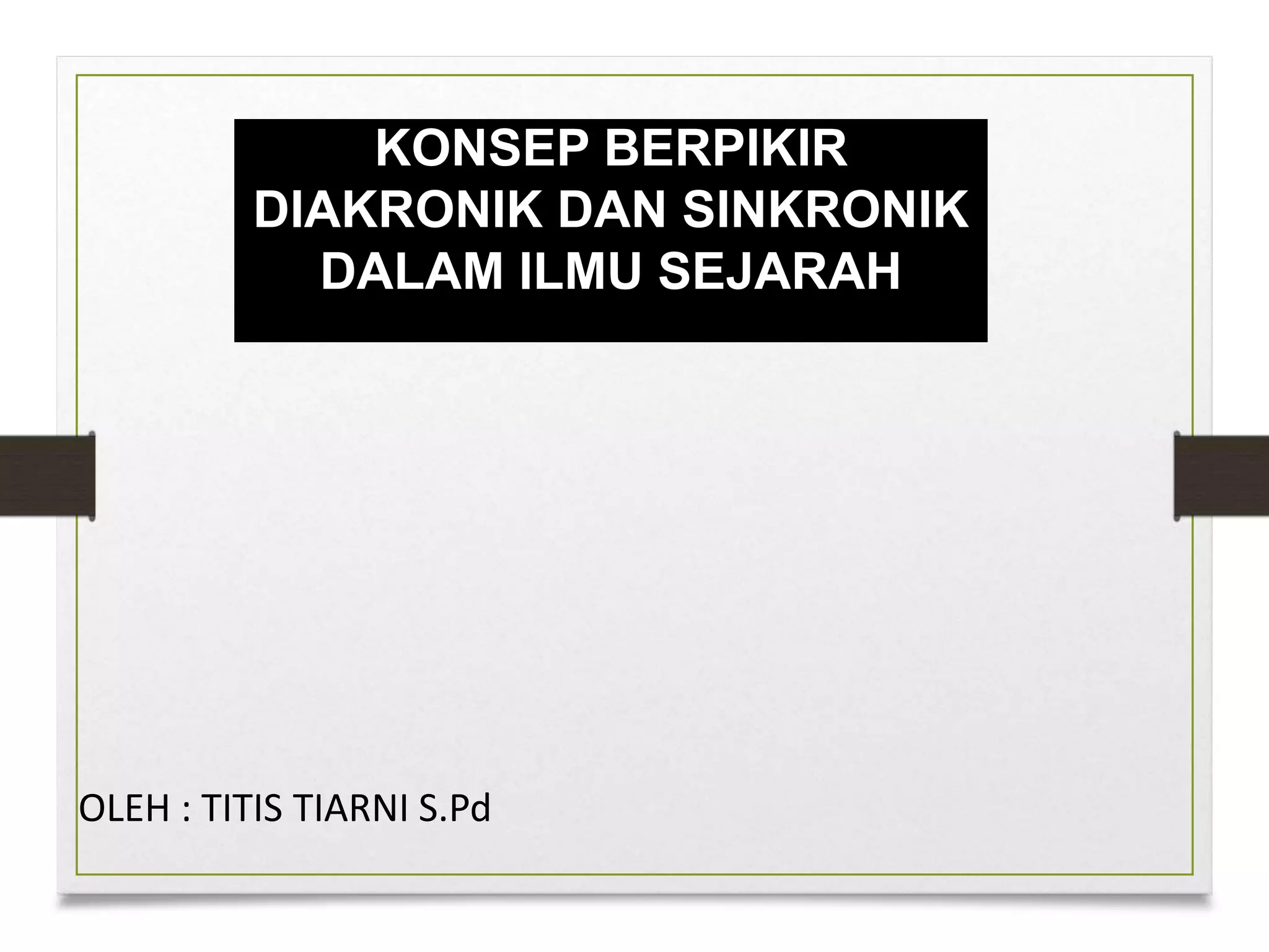 1._KONSEP_DIAKRONIK_DAN_SINKRONIK_DALAM_ILMU_SEJARAH.ppt-Copy.ppt