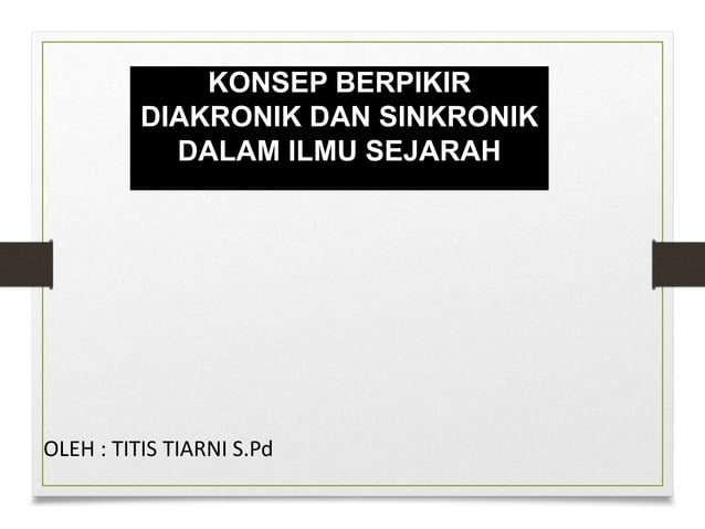 1._KONSEP_DIAKRONIK_DAN_SINKRONIK_DALAM_ILMU_SEJARAH.ppt-Copy.ppt
