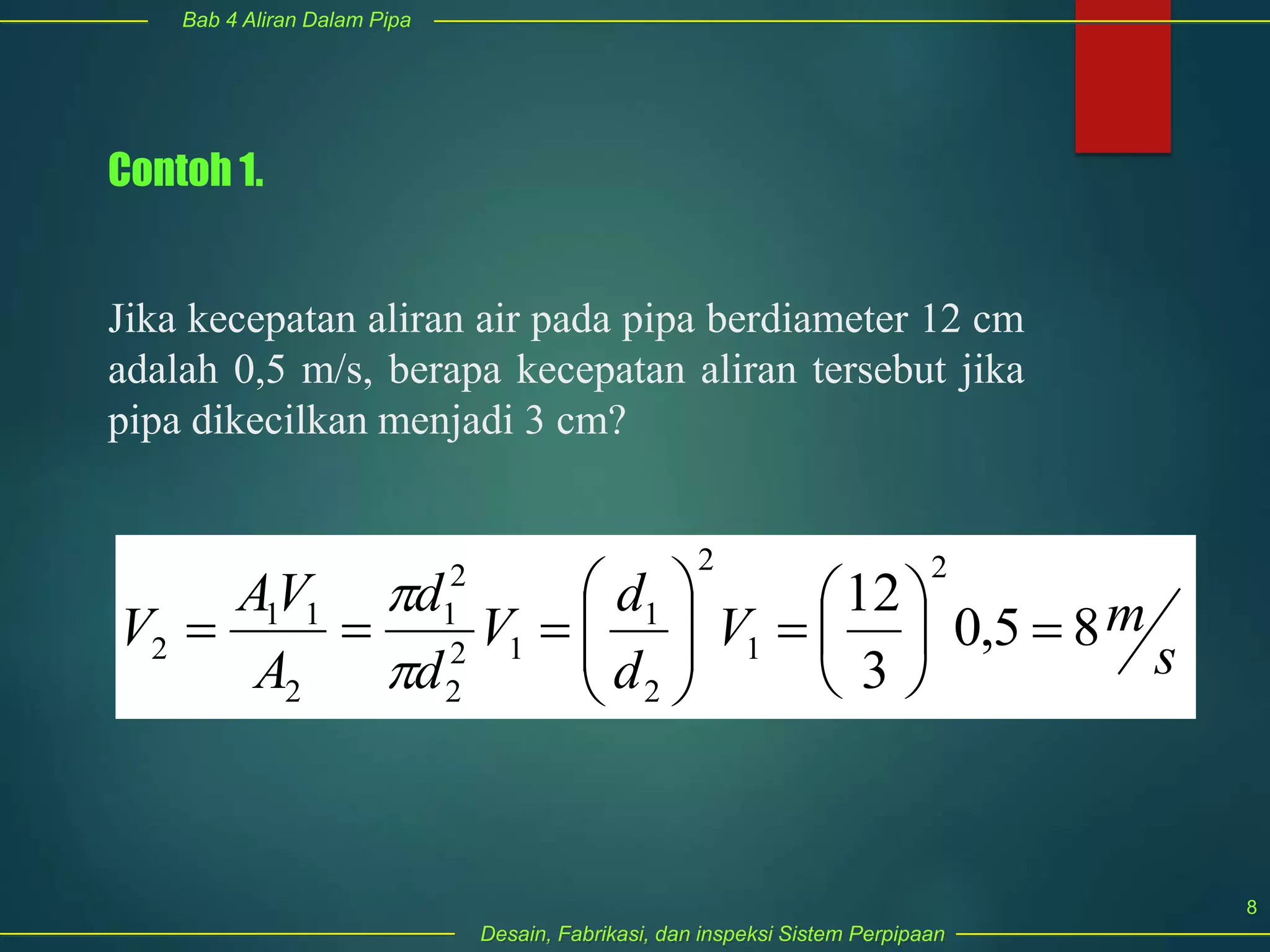 1. Aliran Dalam Pipa (Pressure drop continuity equation).ppt