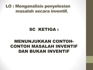 1.1 Pengenalpastian Masalah Inventif.ppt