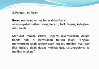 1. PENGERTIAN IMAN ISLAM DAN IHSAN.ppt