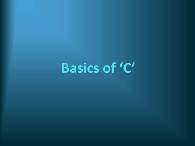 Basics of C | PPT | Programming Languages | Computing