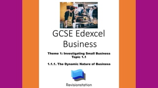 Revisionstation Edexcel GCSE Business 1.1.1 The Dynamic nature of ...