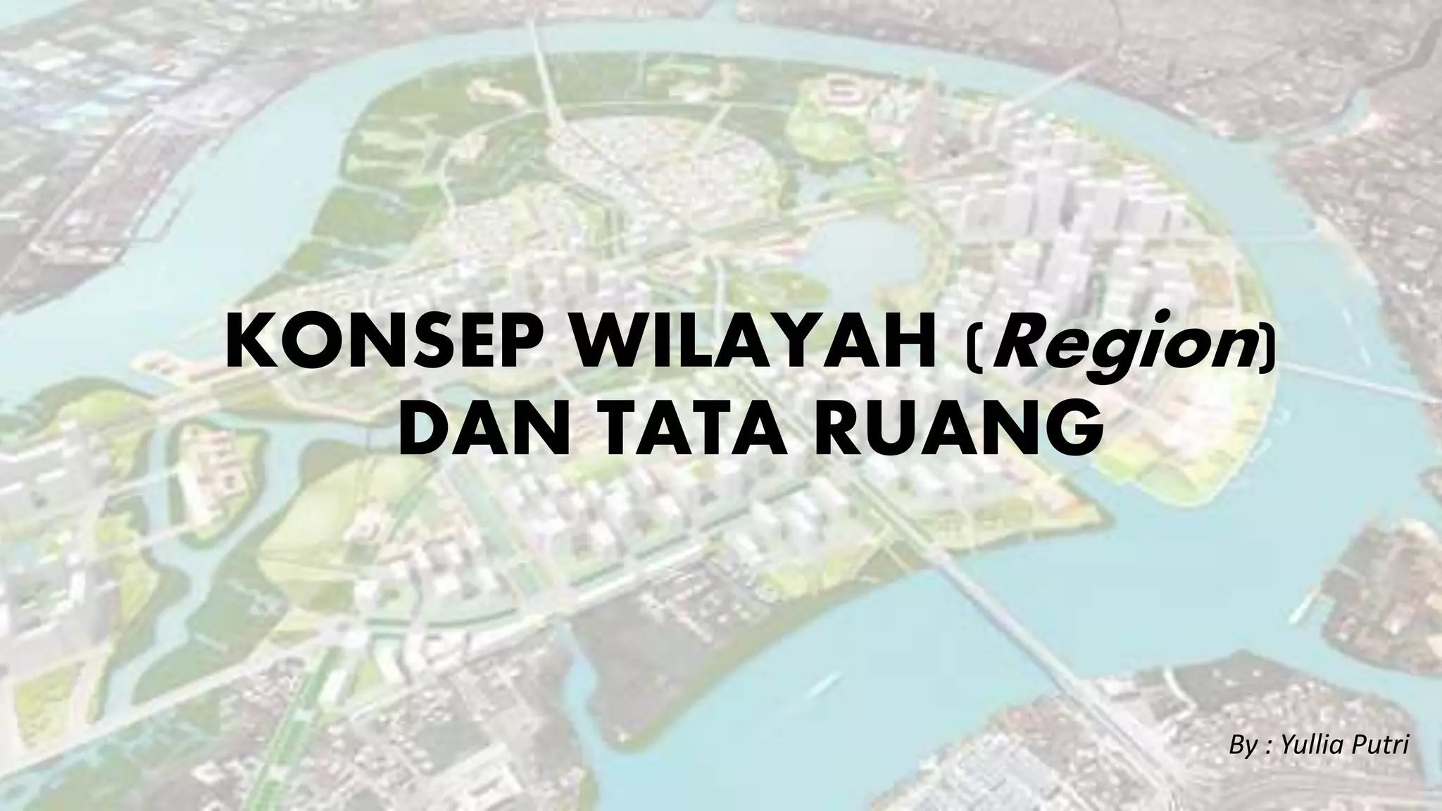 1. KONSEP WILAYAH & PERWILAYAHAN.pptx