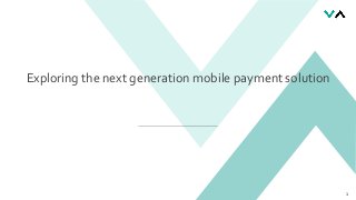 Exploring the next generation mobile payment solution | PPT