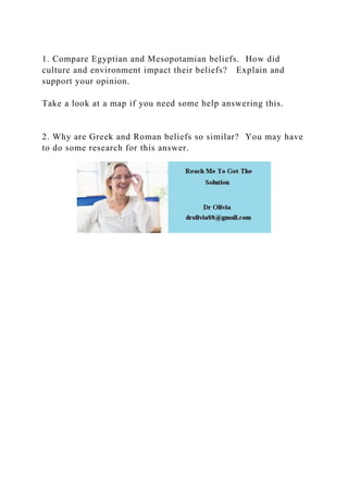 1. Compare Egyptian and Mesopotamian beliefs. How did culture and e | DOCX