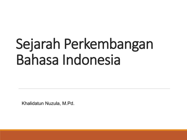 1. Sejarah dan Perkembangan Bahasa Indonesia.ppt