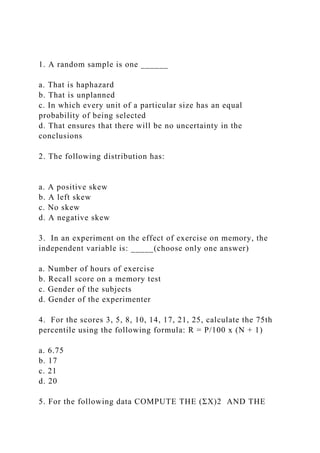 1. A random sample is one ______ a. That is haphazard b. Tha.docx
