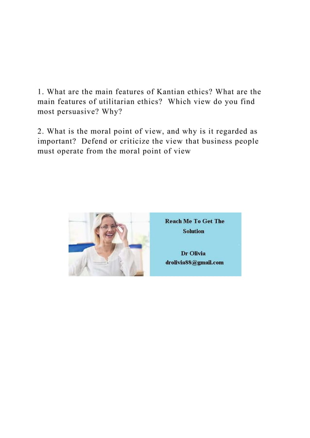 1. What are the main features of Kantian ethics What are th.docx