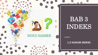 1.2 HUKUM INDEKS.pptx