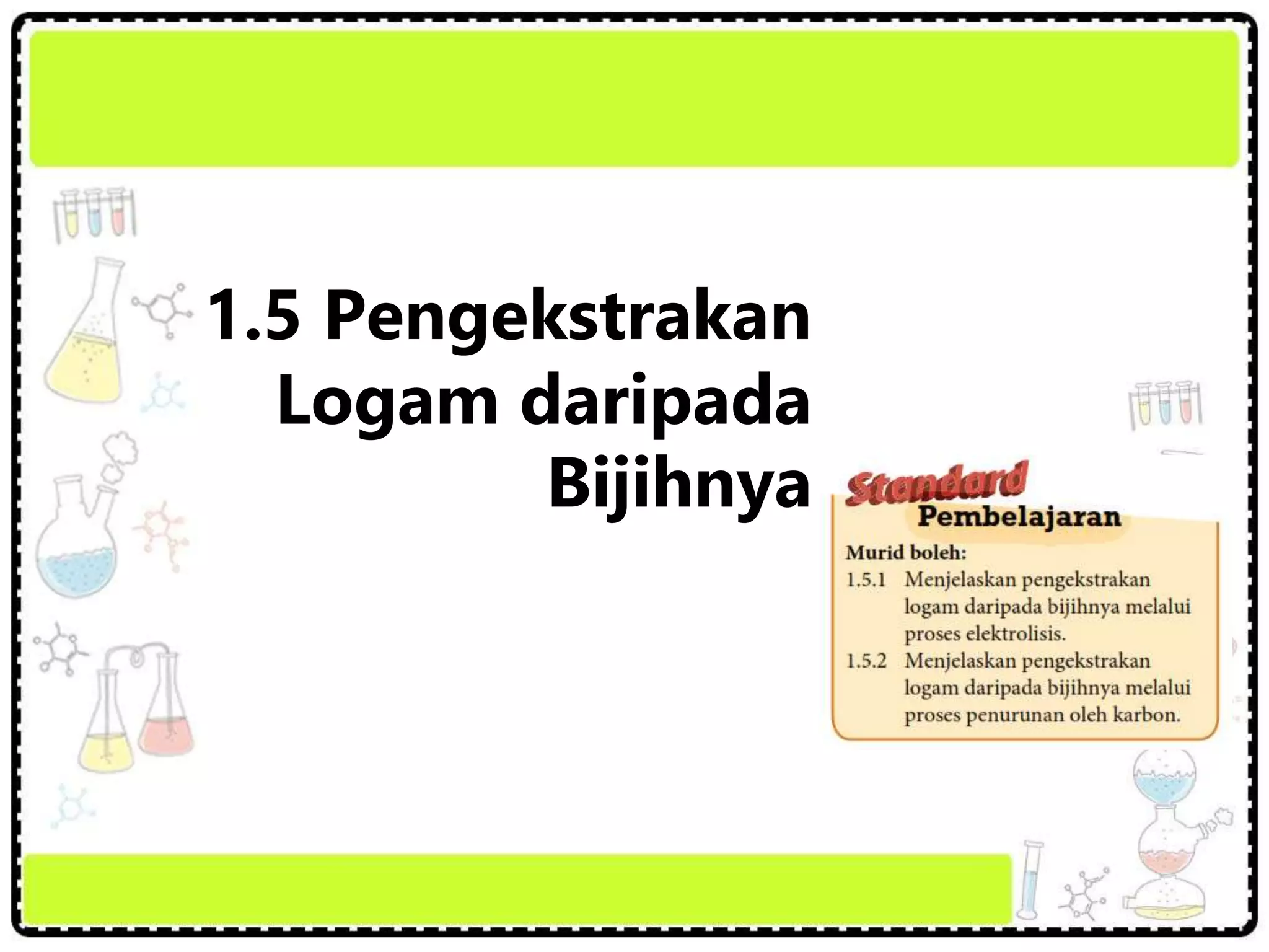 1.5 pengekstrakan logam daripada bijihnya.pptx