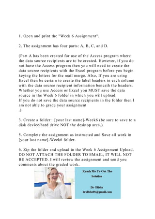 1. Open and print the Week 6 Assignment.2. The assignment .docx