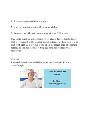 1. 5 source annotated bibliography2. slide presentation with.docx ...