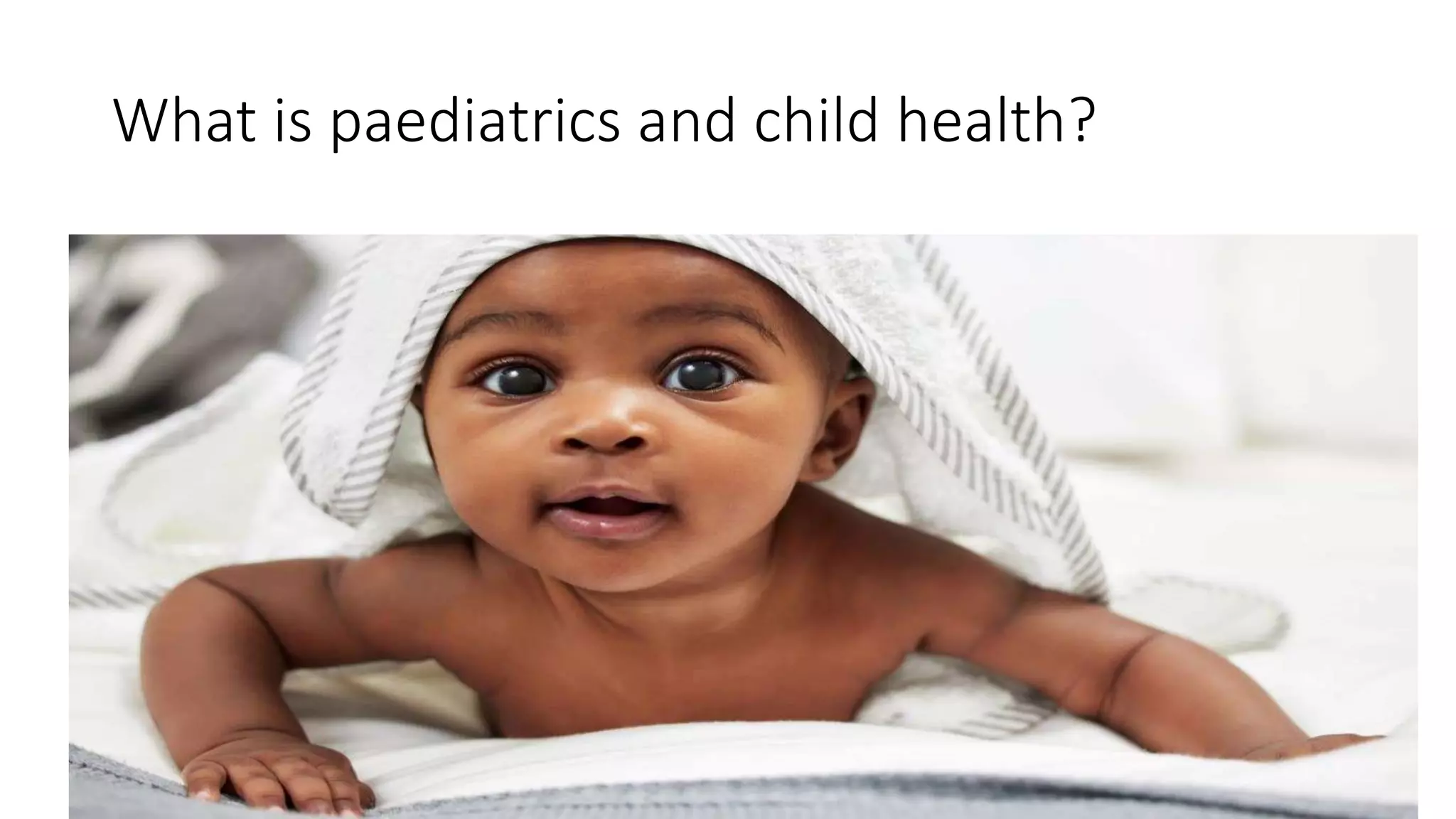 1. Introduction to Paediatrics.pptx