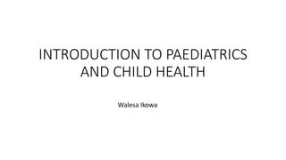 1. Introduction to Paediatrics.pptx