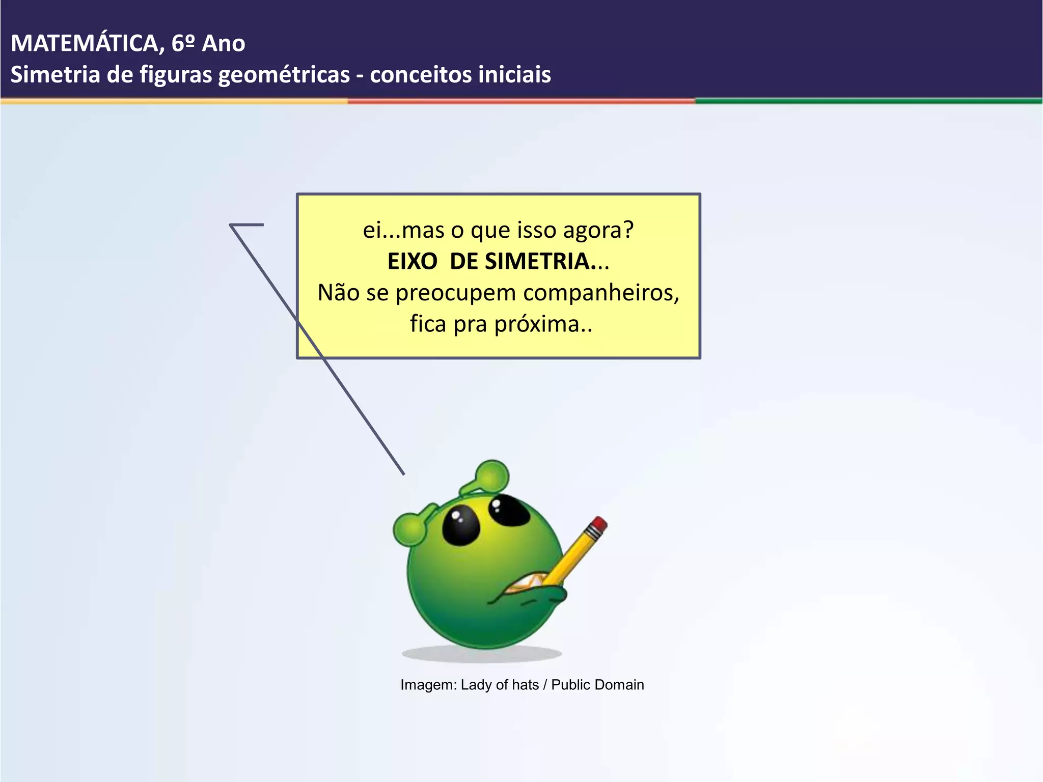 1. Simetria de figuras geométricas- conceitos iniciais.ppt