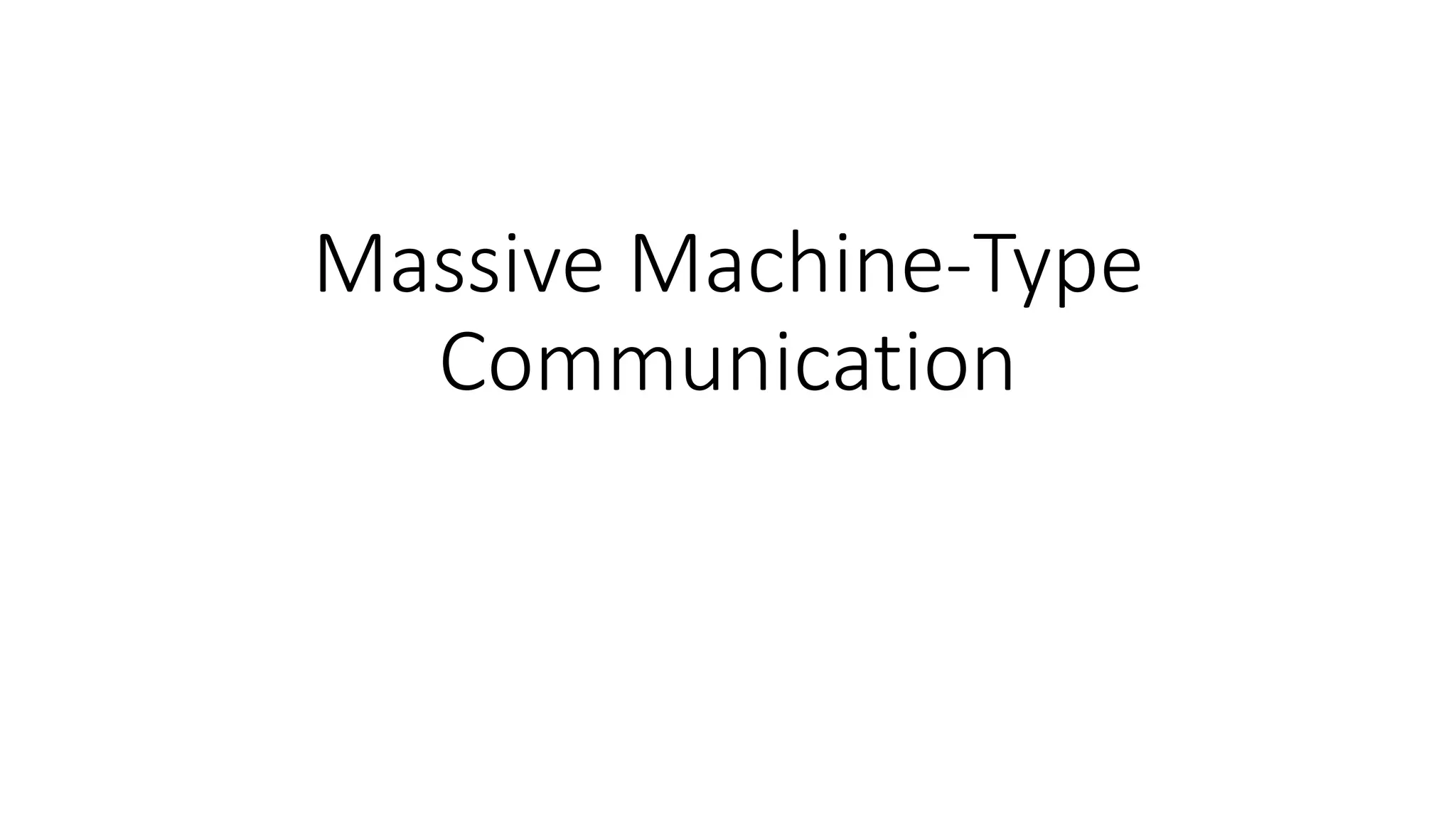 1 Massive Machine Type Communication Pptx