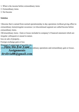 1. What is the income before extraordinary items2. Extraordinary i.pdf