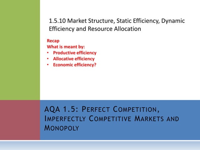 1.5.10 Market structure, static efficiency, dynamic efficiency and ...
