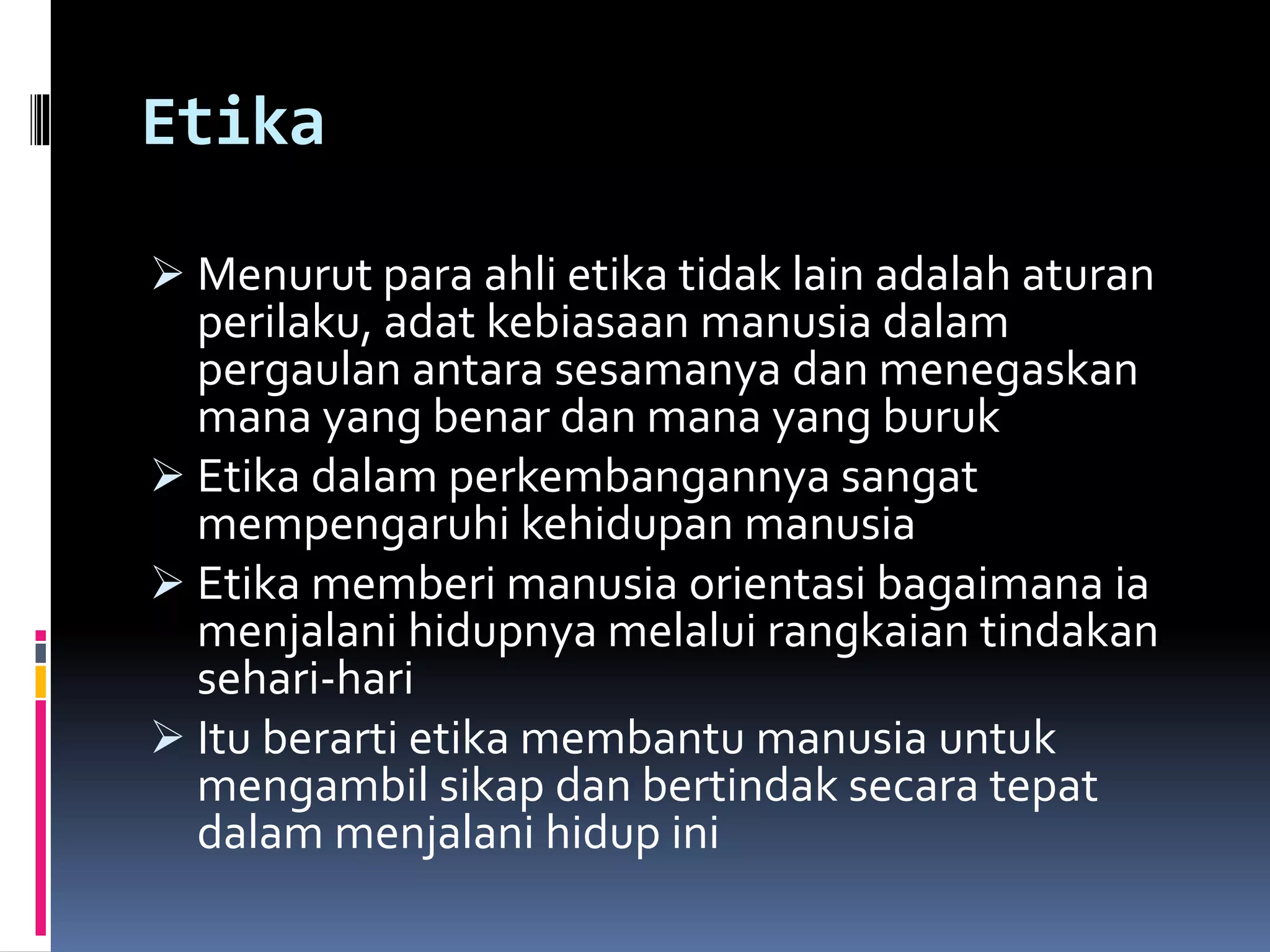 PENGERTIAN, TUJUAN, DAN MANFAAT ETIKA.ppt