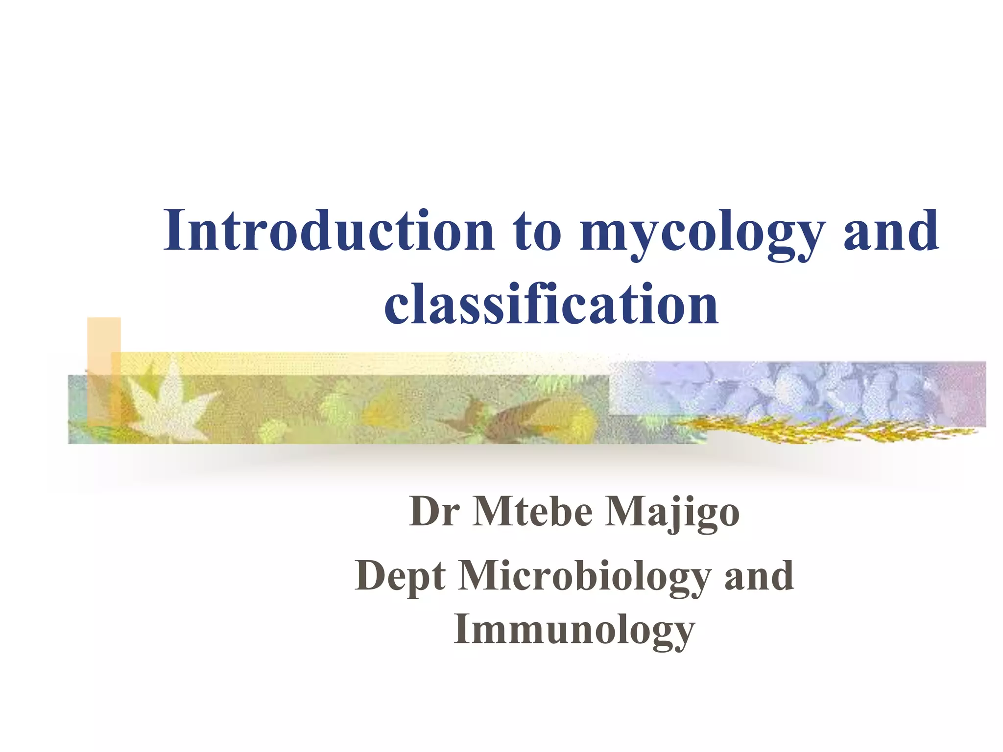 1.INTRODUCTION TO MYCOLOGY & CLASSIFICATION.ppt