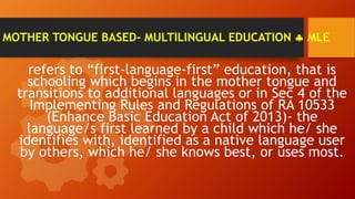 1.-MOTHER-TONGUE-BASED-MULTILINGUAL-EDUCATION_101554.pptx