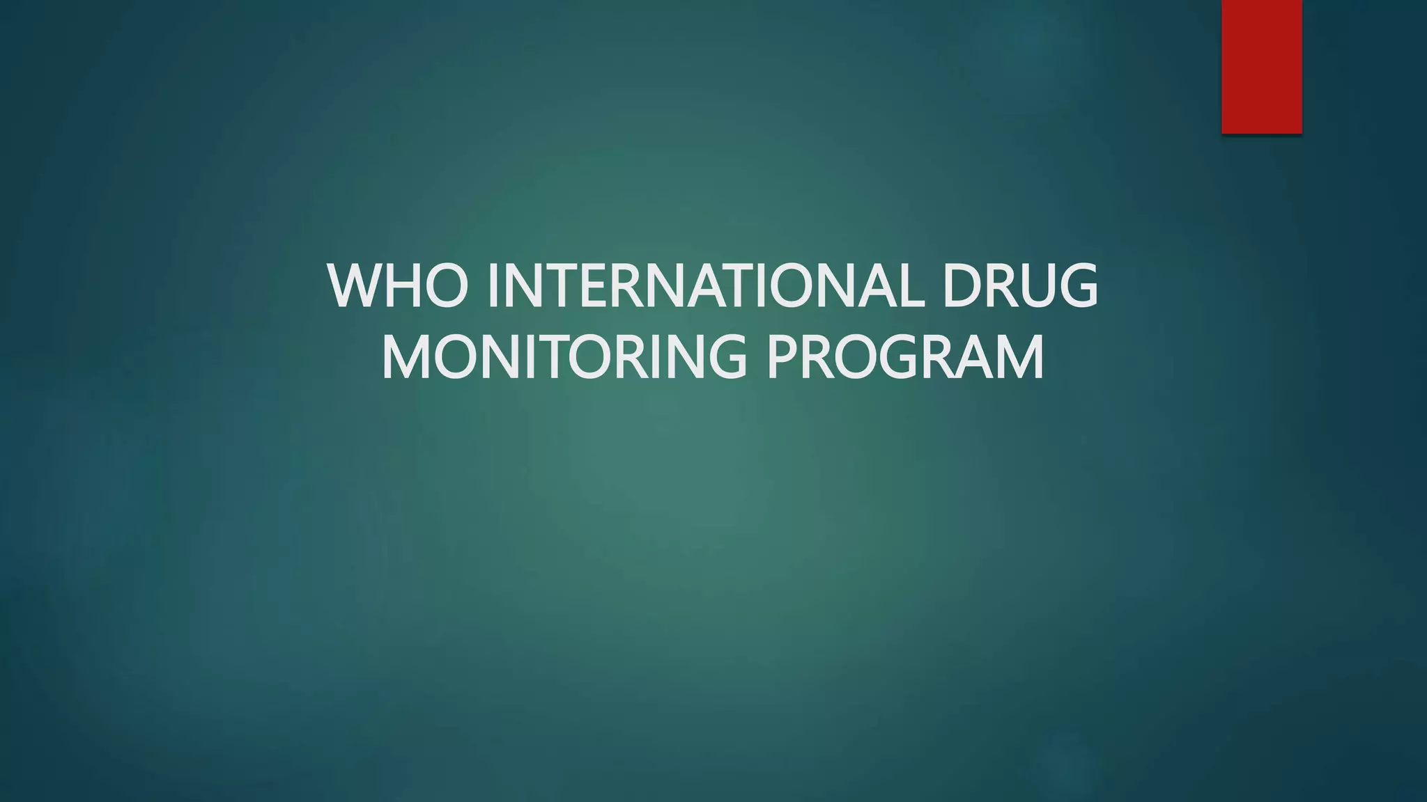 WHO international drug monitoring programme.pptx