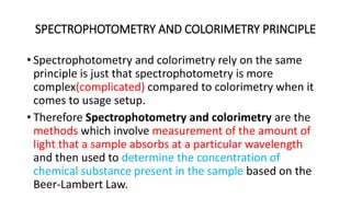 PRINCIPLE OF SPECTROPHOTOMETRY AND COLORIMETRY 1.pptx