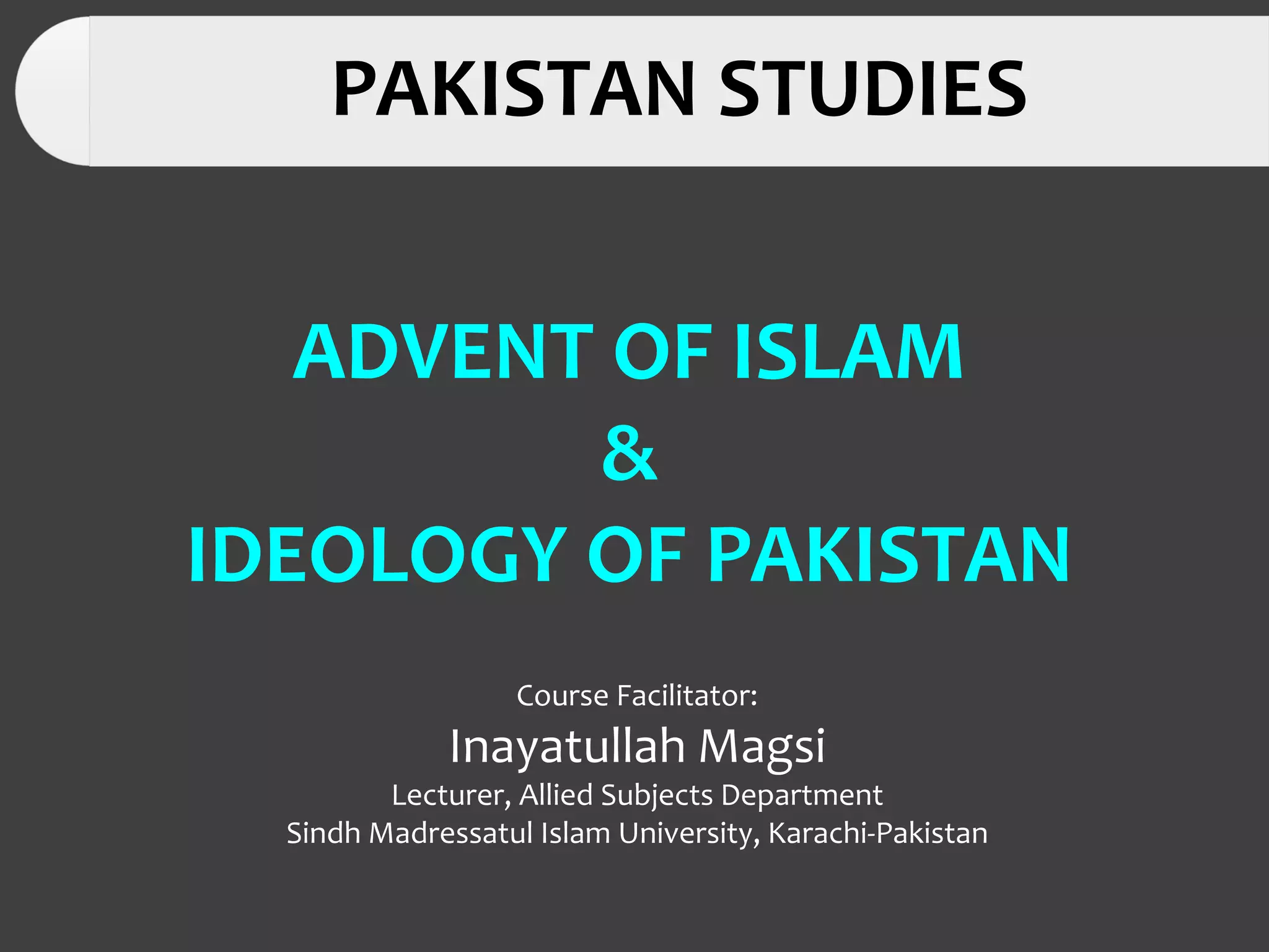 1. Advent of Islam & Ideology of Pakistan.pdf