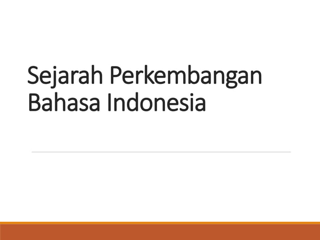 1. Sejarah dan Perkembangan Bahasa Indonesia.ppt