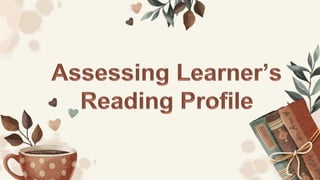 1.-Assessing-Learners-Reading-Profile-Group-6 (1).pptx