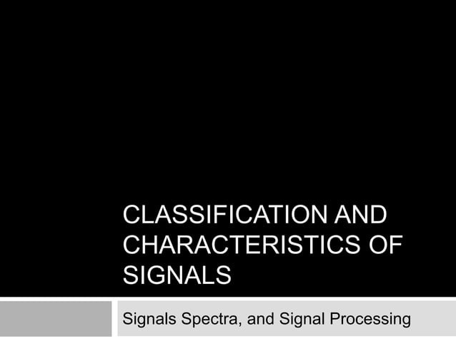 1. Classification and Characteristics of signals.ppt | Physics | Science