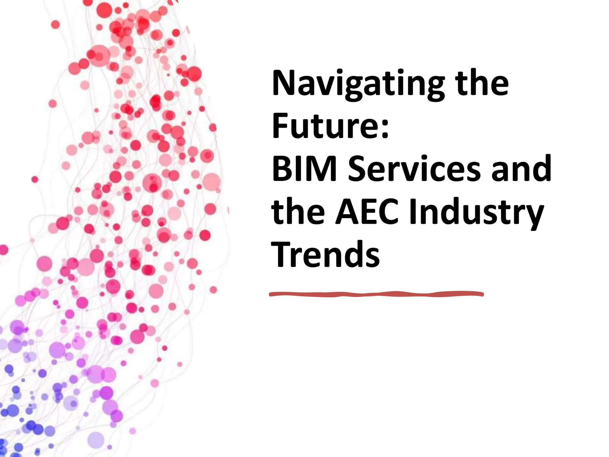 Navigating the Future BIM Services and the AEC Industry Trends | PPTX