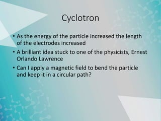 Principles of Medical Cyclotrons and Applications.pptx