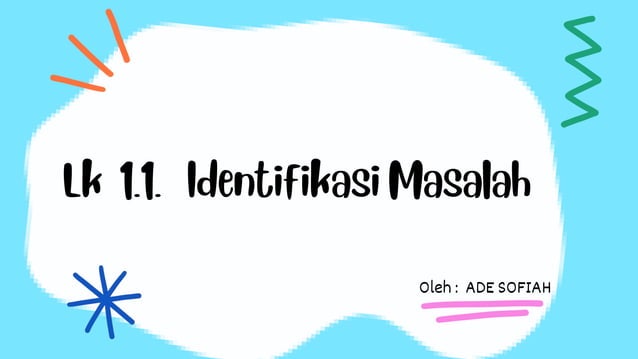 tugas ppg daljab tahun 2023 lk 1.1 Identifikasi Masalah.pptx | Free Download