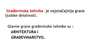 Znacaj i razvoj gradjevinarstva u istoriji | PPT