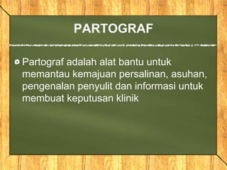 PENGGUNAAN PARTOGRAF Dalam Persalinan dan pertolongan | PPT