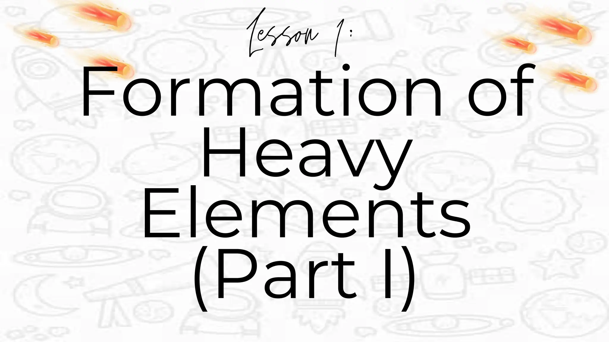 1. Formation of Heavy Elements (Part I).pptx