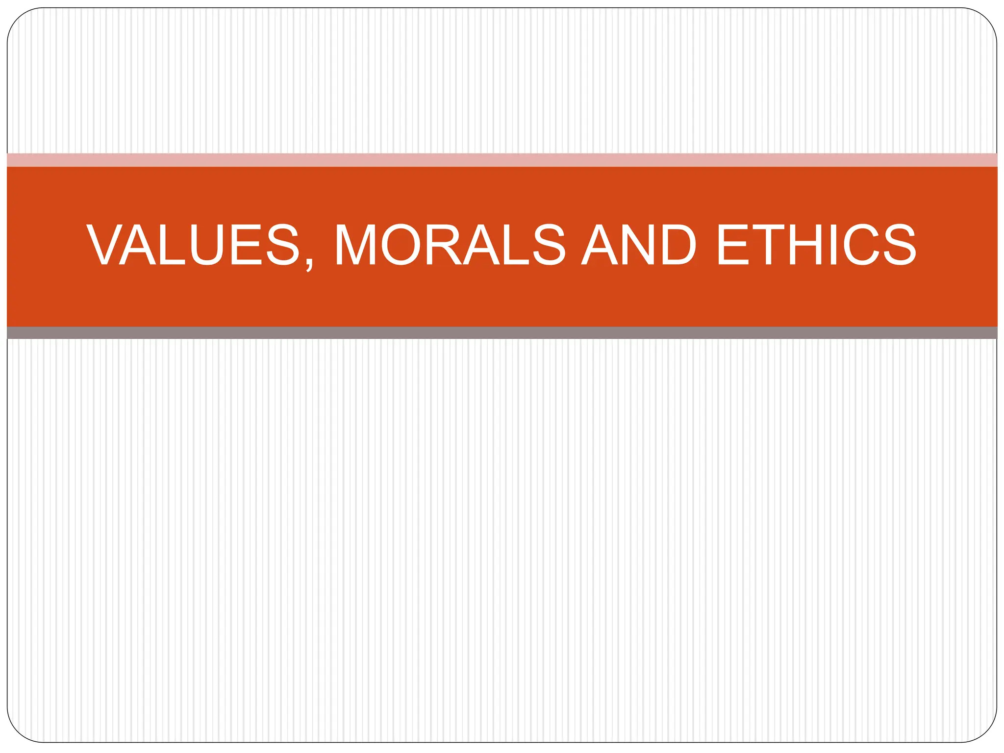 1.Morals, Values and Ethics By Akshit Jain.ppt