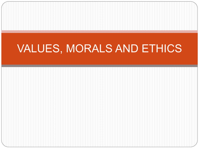 1.Morals, Values and Ethics By Akshit Jain.ppt