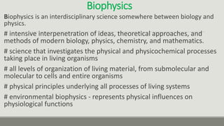 1.01 WHAT IS BIOPHYSICS.pptx............. | PPTX