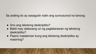 Katangian at kalikasan ng Tekstong Deskriptibo | PPTX