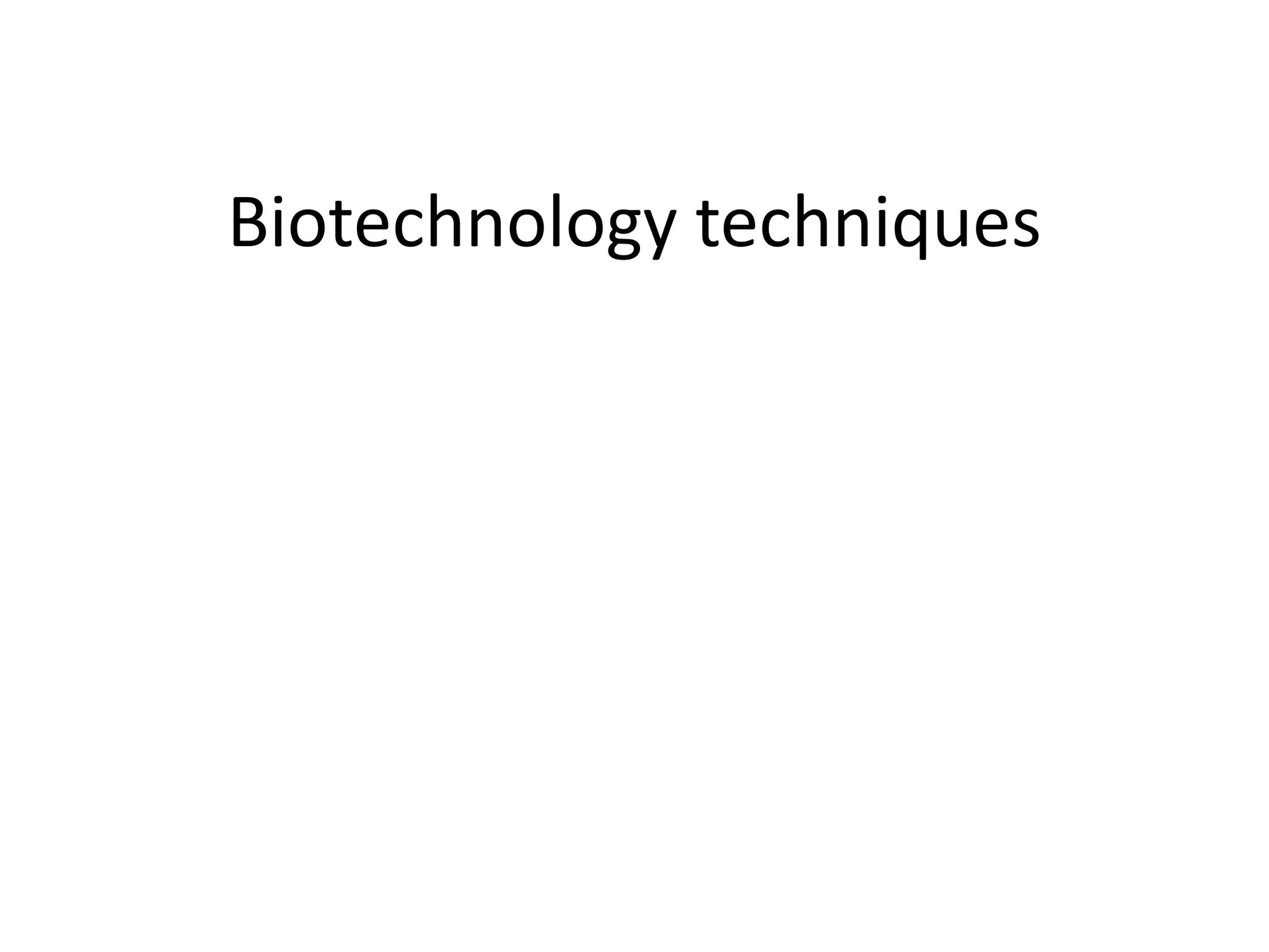 1.1 Biotechnology techniques.pptx Biotech | PPTX