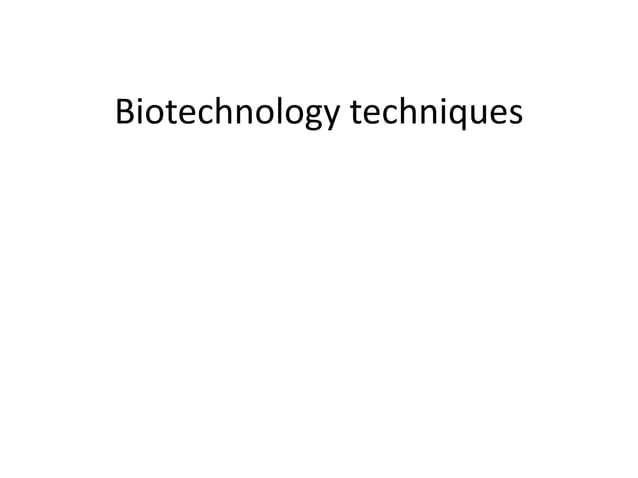 1.1 Biotechnology techniques.pptx Biotech | PPTX